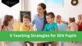 6 Teaching Strategies for SEN Pupils | Janets
